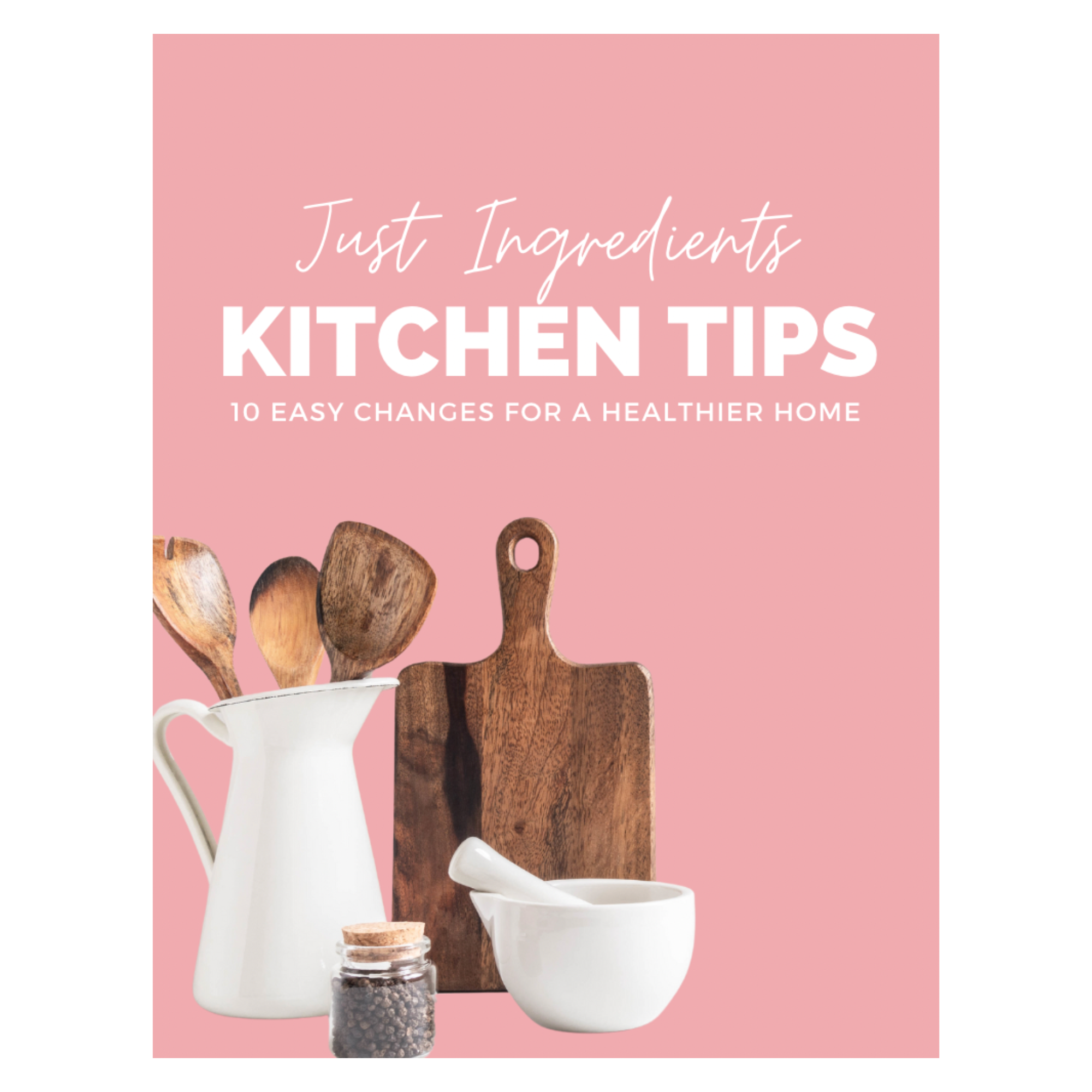 10 Kitchen Swaps – Just Ingredients